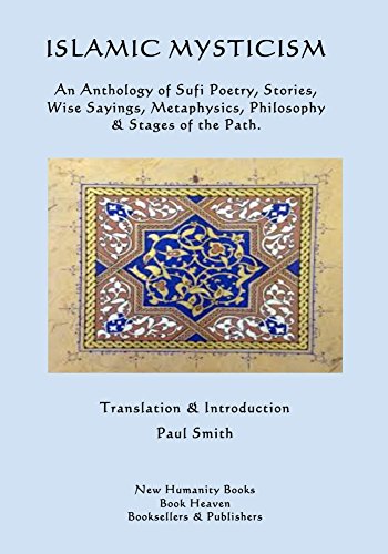 Islamic Mysticism: An Anthology of Sufi Poetry, Stories, Wise Sayings ...
