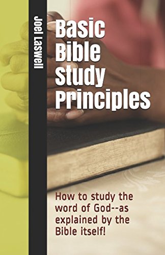 Basic Bible Study Principles: How to study the word of God-as explained ...