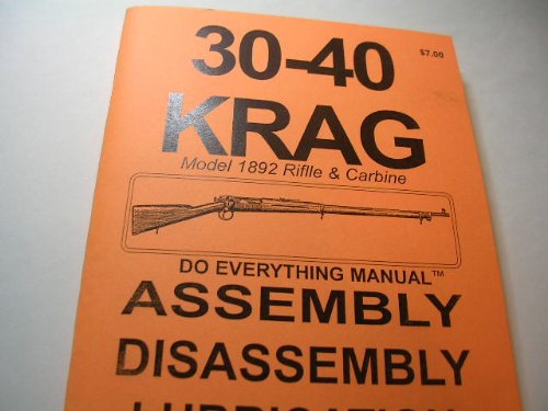 30-40 Krag Model 1892 Rifle & Carbine Do Everything Manual: Michael ...