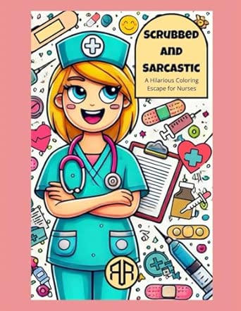 Amazon.com: Scrubbed and Sarcastic: The Nurse Coloring Book ...