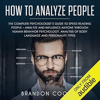 How to Analyze People: The Complete Psychologist’s Guide to Speed Reading People - Analyze and ...