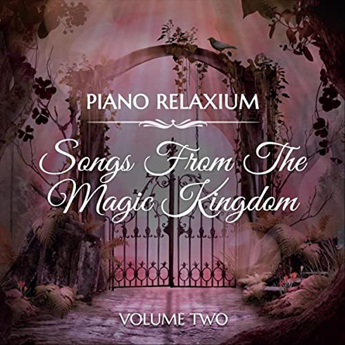 Play Songs from the Magic Kingdom, Vol. 2 by Piano Relaxium on Amazon Music