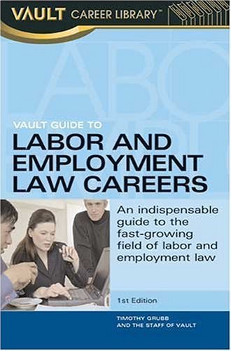 Vault Guide to Labor and Employment Law Careers (Vault Career Guide ...
