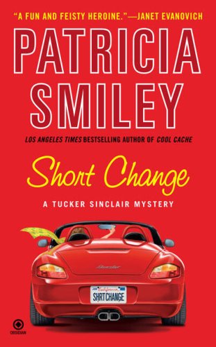 Short Change: A Tucker Sinclair Mystery: Smiley, Patricia ...