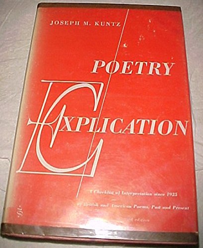 Poetry Explication: A Checklist of Interpretation since 1925 of British and American Poems Past ...