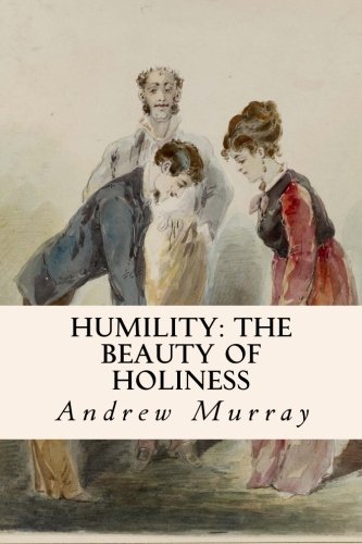 Humility: The Beauty of Holiness: Murray, Andrew: 9781505876048: Amazon ...