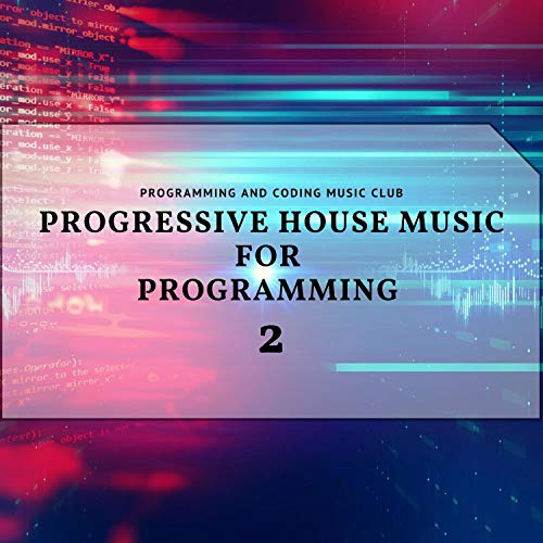 Amazon Music - Programming and Coding Music ClubのProgressive House Music for Programming 2 ...