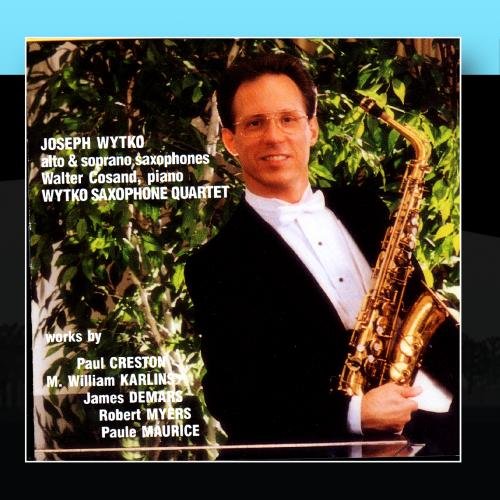 Joseph Wytko, Walter Cosand, Wytko Saxophone Quartet - Works by Creston ...