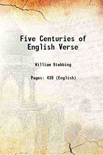 Five Centuries of English Verse 1913: William Stebbing: 9789333473651 ...