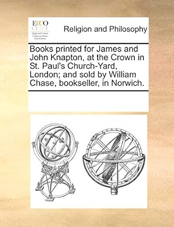 Books printed for James and John Knapton, at the Crown in St. Paul's ...