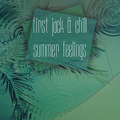 Play First Jack & Chill Summer Feelings by VARIOUS ARTISTS on Amazon Music