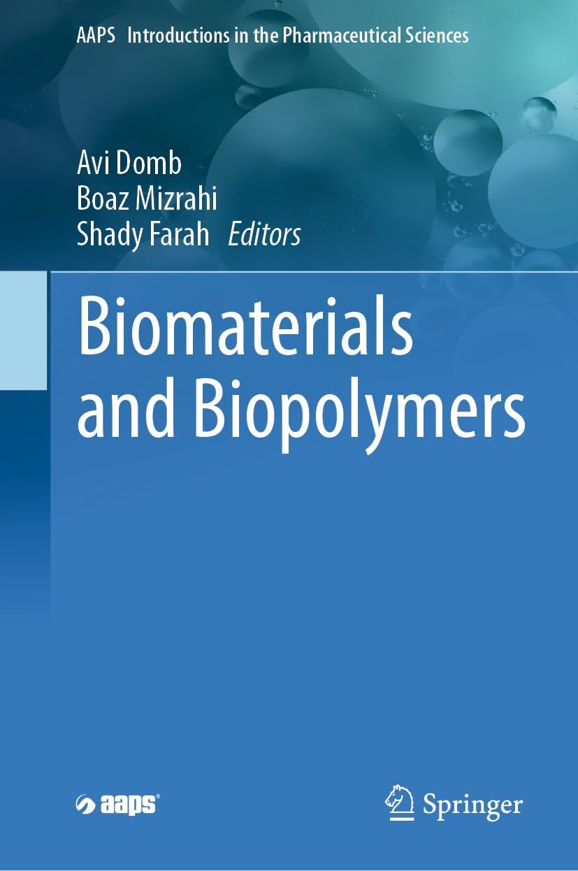 Biomaterials and Biopolymers (AAPS Introductions in the Pharmaceutical ...
