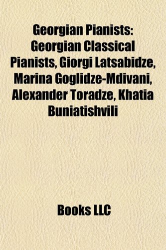Georgian Pianists: Georgian Classical Pianists, Giorgi Latsabidze ...