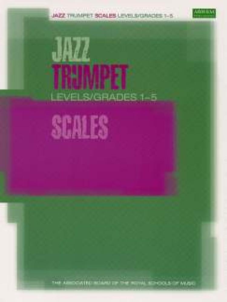 Jazz Trumpet Scales Book Levels/Grades 1-5: VARIOUS: 9781860963322 ...