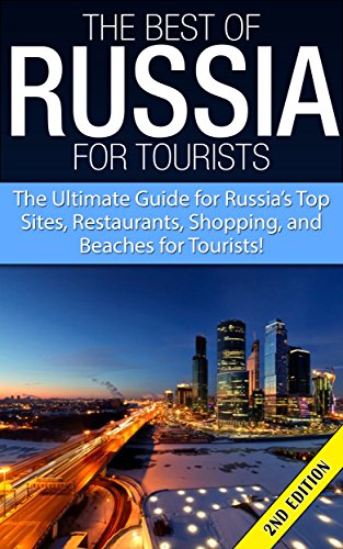 The Best of Russia for Tourists 2nd Edition: The Ultimate Guide for ...