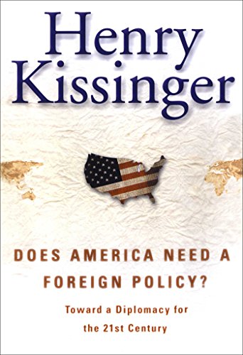 Does America Need A Foreign Policy Toward A New Diplomacy For The 21st Century Kindle Does America Need A Foreign Policy Toward A New Diplomacy For The 21st Century Kindle