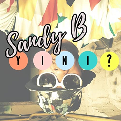 Écouter Yini? par Sandy B sur Amazon Music Unlimited