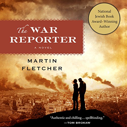The War Reporter: A Novel (Audio Download): Martin Fletcher, Guy ...