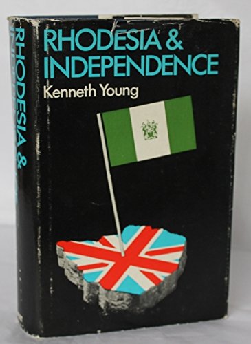 Rhodesia and Independence: Study in the British Colonial Policy : Young ...