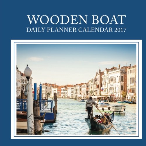 Wooden Boat: Daily Planner Calendar 2017: Press, Kalendar ...