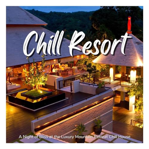 Amazon.co.jp: Chill Resort - 山のリゾートでゆったり贅沢時間にぴったりChill House : Cafe ...