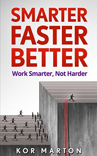 Smarter Faster Better: Work Smarter, Not Harder and Be Productive in ...