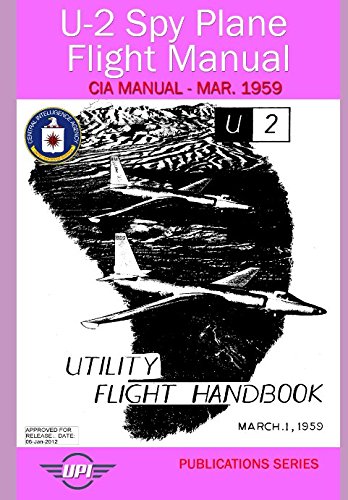 U-2 Spy Plane Flight Manual - Utility Flight Handbook: CIA Manual - Mar ...