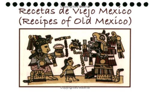 Recetas de Viejo Mexico: Recipes of Old Mexico: Complied by Carol ...