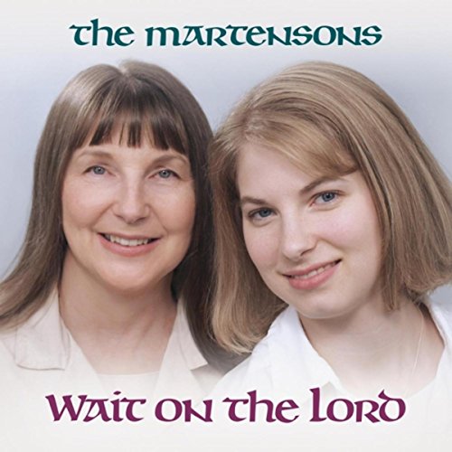 Écouter Wait on the Lord par The Martensons sur Amazon Music Unlimited