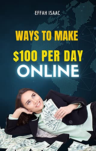 Ways To Make $100 Per Day Online : How to make money online eBook ...