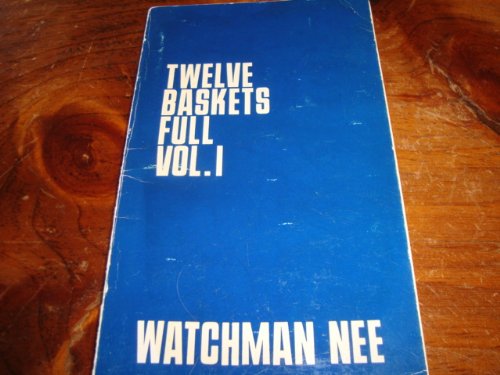 Twelve Baskets Full (Volume One): Watchman Nee: Amazon.com: Books