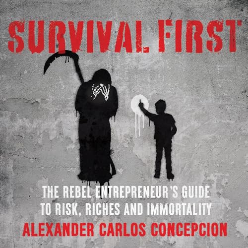 Amazon.com: Survival First: The Rebel Entrepreneur's Guide to Risk ...