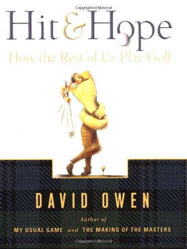 Hit & Hope: How the Rest of Us Play Golf: Owen, David: 9780743222372 ...