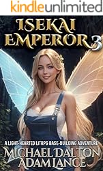 Amazon.com: Isekai Emperor 2: A Light-Hearted LitRPG Base-Building Adventure eBook : Lance, Adam ...