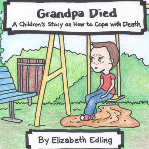 Grandpa Died: A Children's Story on How to Cope with Death: Edling ...