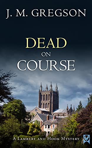 DEAD ON COURSE an utterly gripping Cotswolds murder mystery (Lambert and Hook British Crime ...