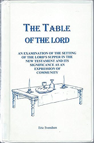 The table of the Lord: An examination of the setting of the Lord's ...