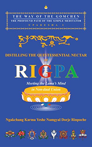 Distilling the Quintessential Nectar of Rigpa: Meeting the Lama's Mind ...