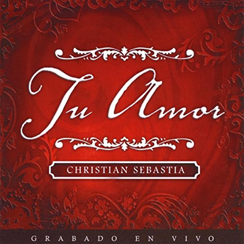 Amazon.com: Tu Amor : Christian Sebastia: Digital Music