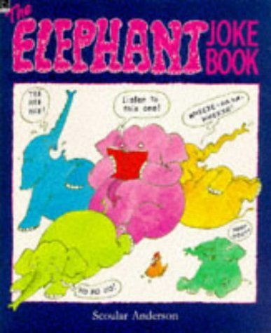 The Elephant Joke Book (Humour): Anderson, Scoular: 9780590551748 ...