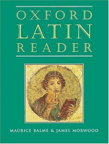 Oxford Latin reader: Maurice Balme, James Morwood: 9780199122295 ...
