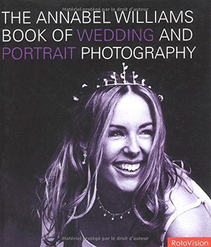 The Annabel Williams Book of Wedding and Portrait Photography: Williams ...