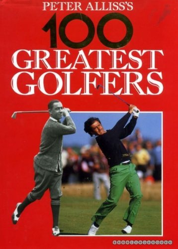 Peter Alliss' 100 Greatest Golfers: Amazon.co.uk: Alliss, Peter, Hobbs ...