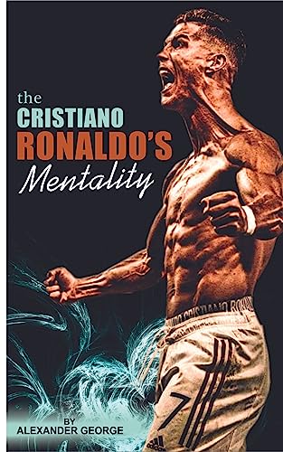 THE CRISTIANO RONALDO'S MENTALITY eBook : George, Alexander: Amazon.in ...