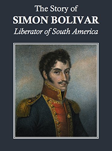 The Story of Simon Bolivar—Liberator of South America eBook : Editors ...