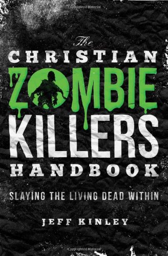The Christian Zombie Killers Handbook: Slaying the Living Dead Within ...