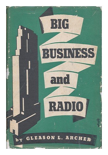 Big business and radio,: Archer, Gleason L.: Amazon.com: Books