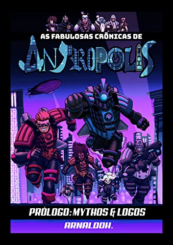 As Fabulosas Crônicas de Antropolis: Mythos & Logos: Prólogo eBook : H ...