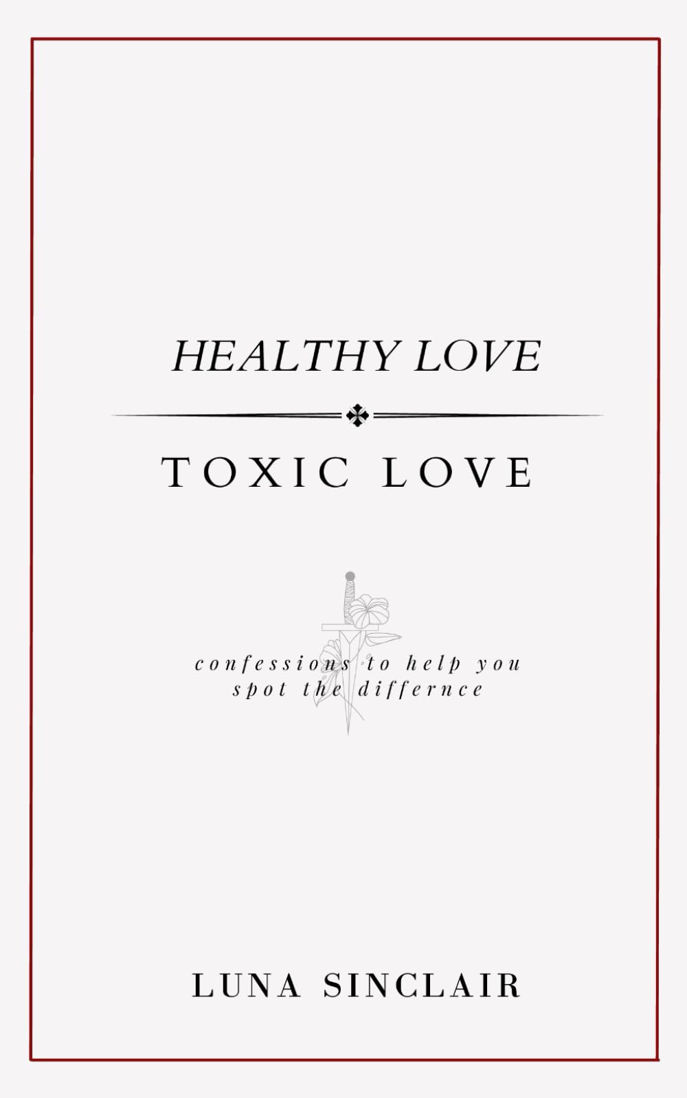 Healthy Love | Toxic Love: Amazon.co.uk: Sinclair, Luna: 9780645545579 ...
