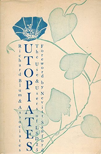 Utopiates: The Use and Users of LSD 25 (Behavioral Science Series ...